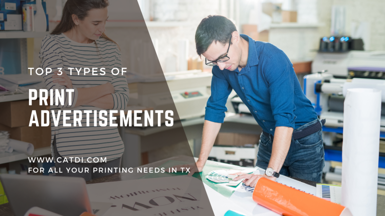 Top 3 Best Types of Print Advertisements - Catdi Printing